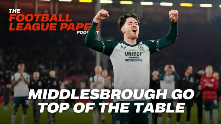 The FLP Podcast: Middlesbrough go top, Edward Still in at Watford ...
